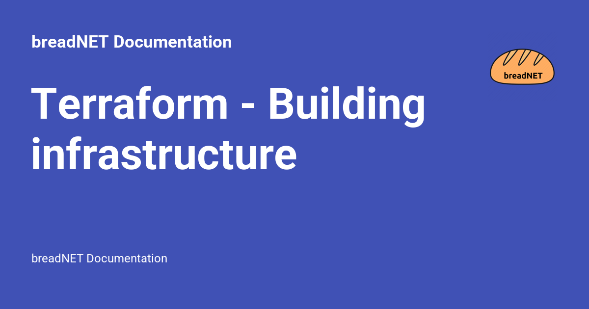 Terraform - Building infrastructure - breadNET Documentation