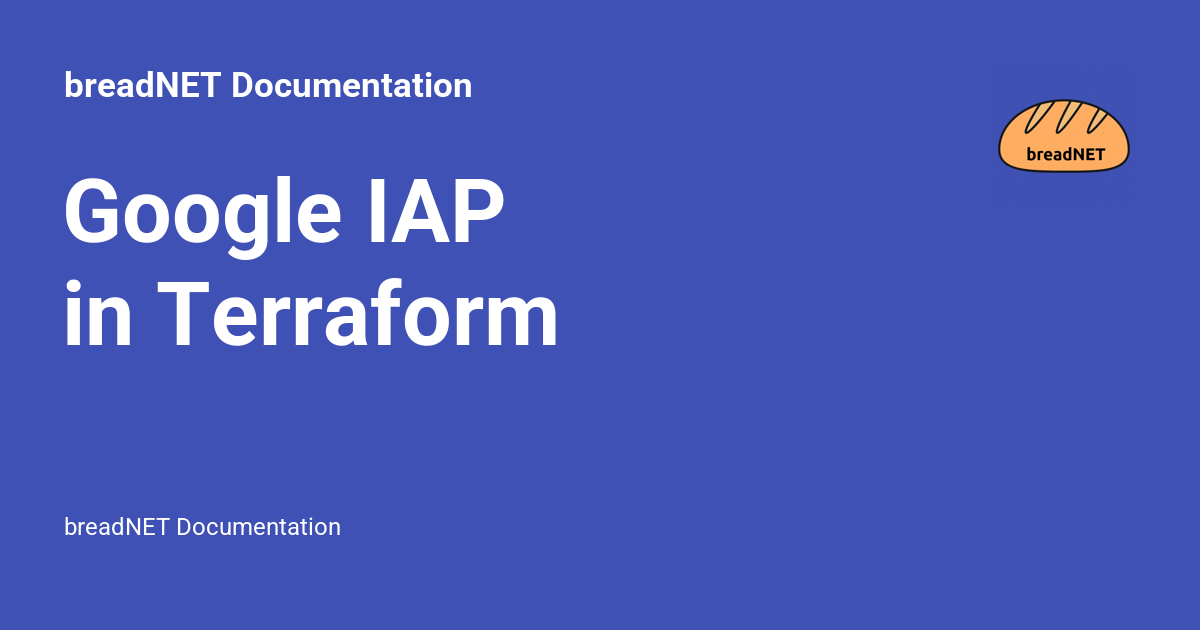 Google IAP in Terraform - breadNET Documentation