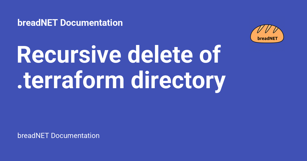 Recursive Delete Of Terraform Directory Breadnet Documentation