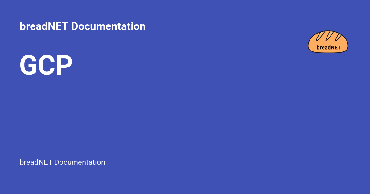GCP - breadNET Documentation