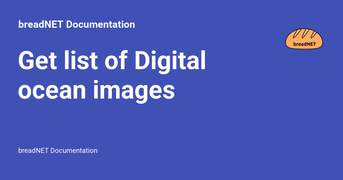 Get list of Digital ocean images - breadNET Documentation