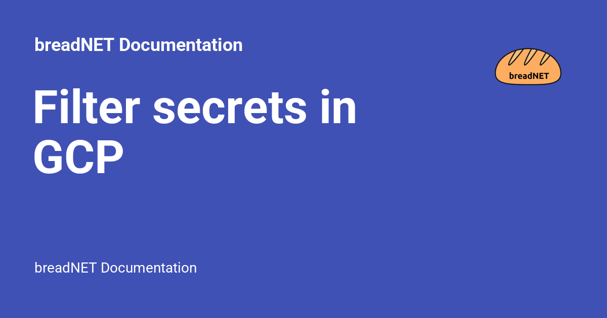 Filter Secrets In Gcp Breadnet Documentation 3362