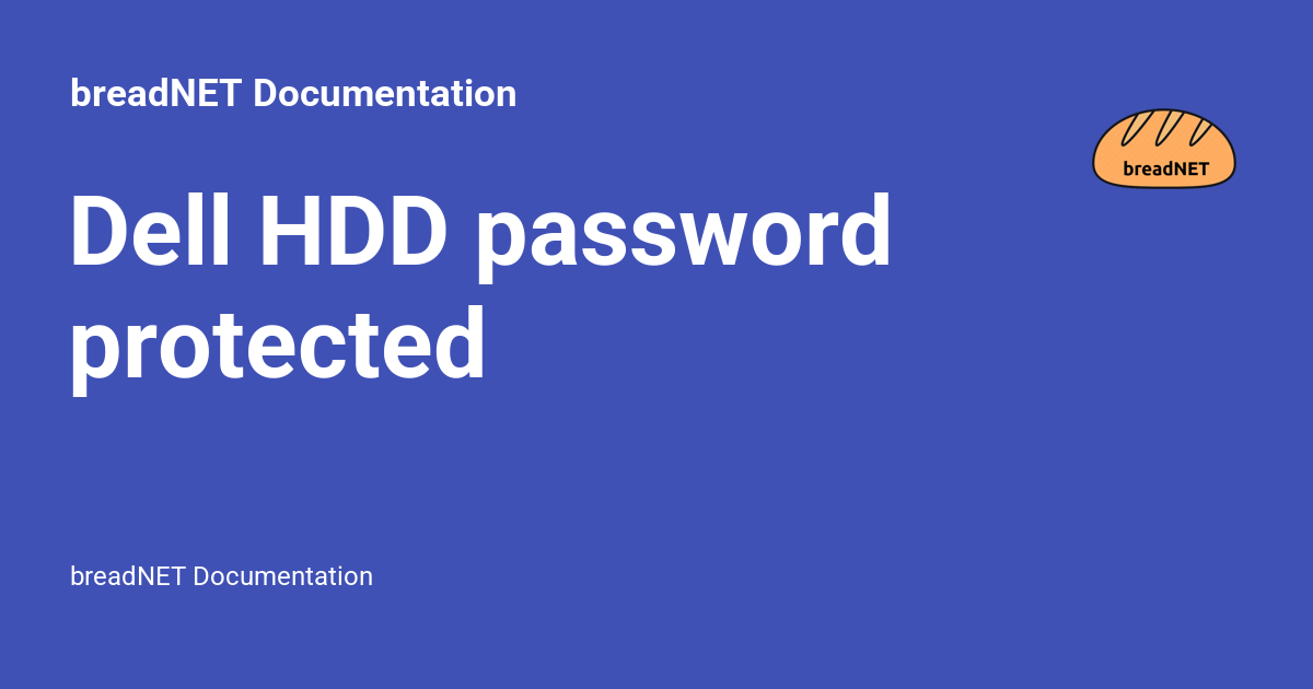 Dell HDD password protected - breadNET Documentation