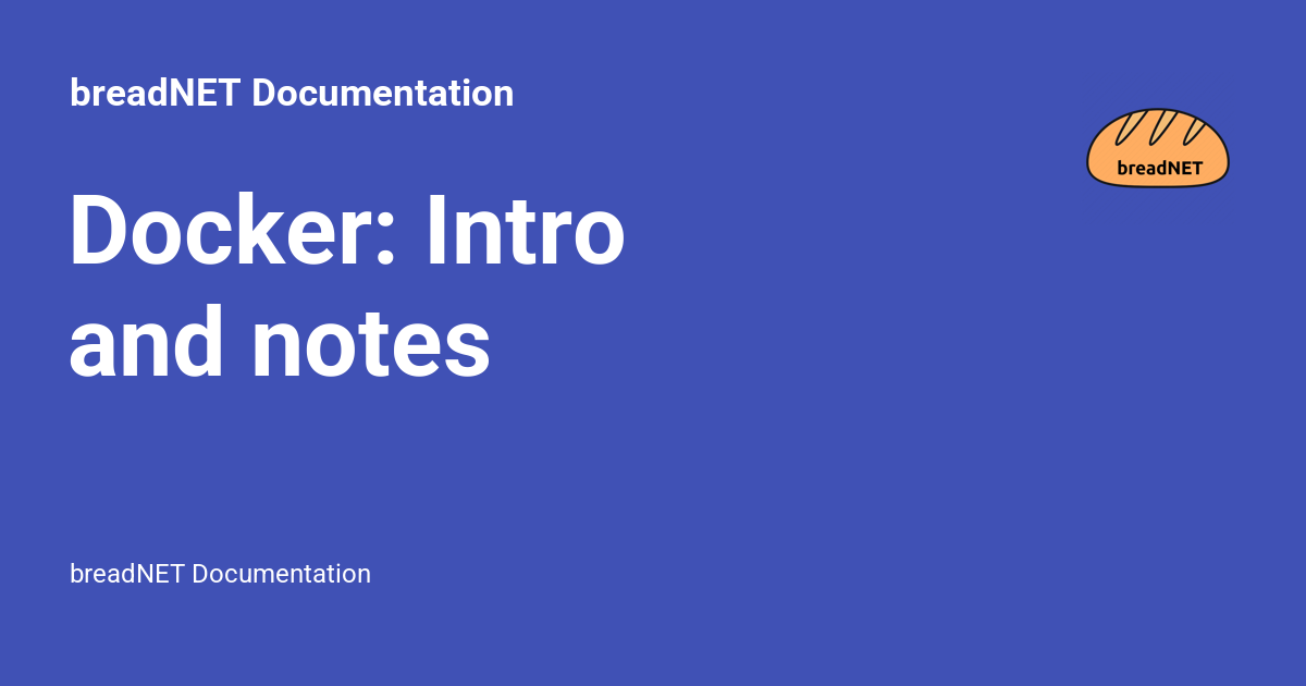 Docker: Intro and notes - breadNET Documentation