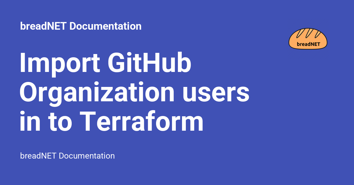Import Github Organization Users In To Terraform Breadnet Documentation