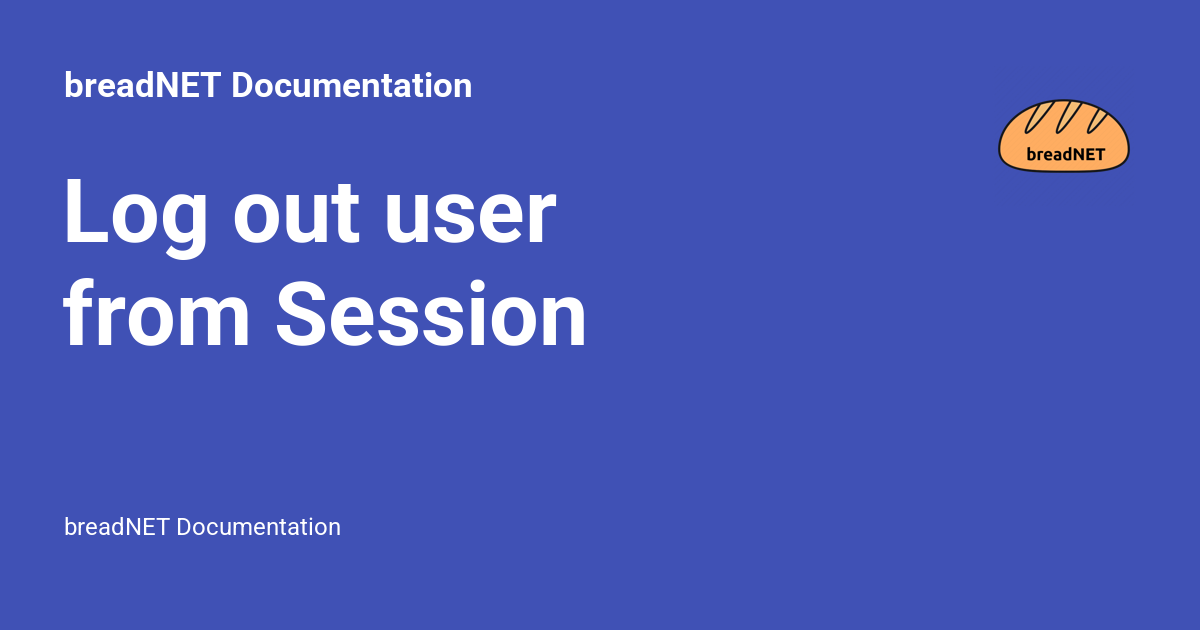 Log out user from Session - breadNET Documentation