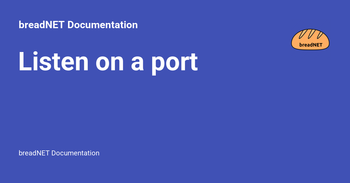 Listen on a port - breadNET Documentation