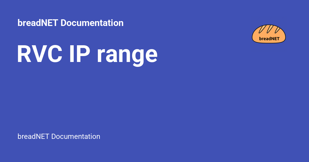 RVC IP range - breadNET Documentation RVC IP range - breadNET Documentation