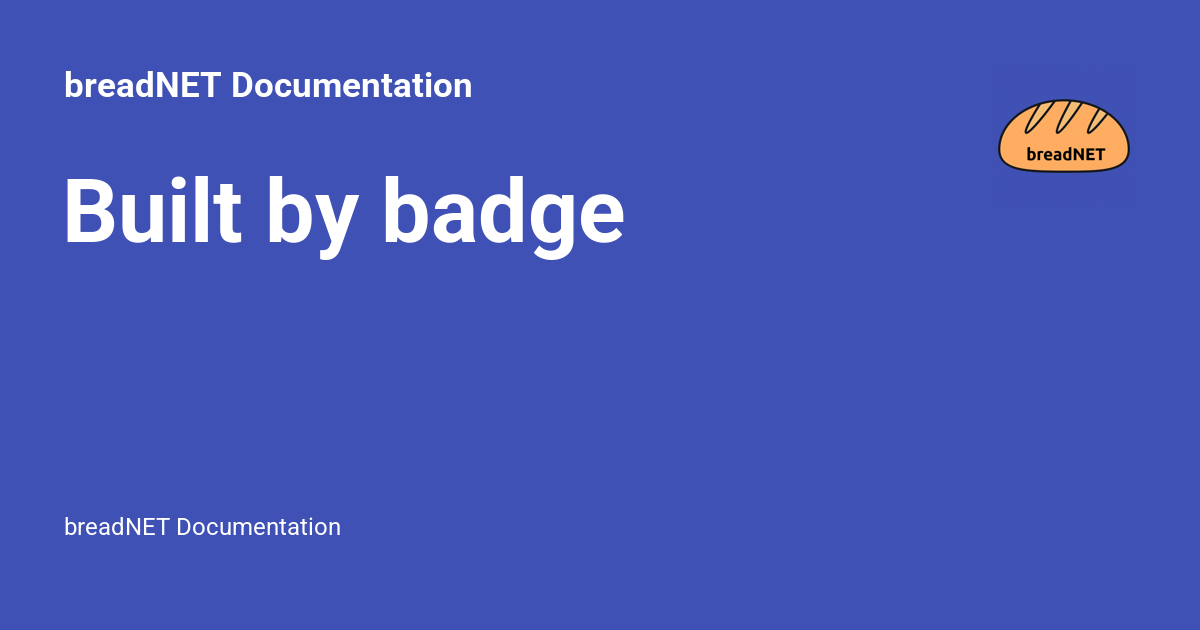 Built by badge - breadNET Documentation