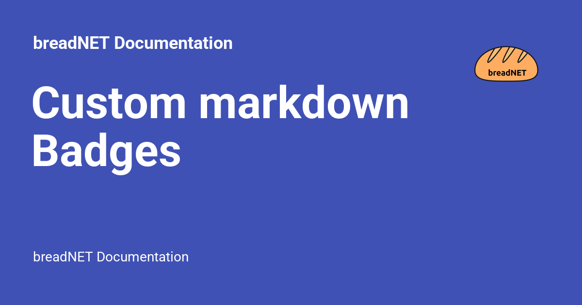 Custom markdown Badges - breadNET Documentation Custom markdown Badges - breadNET Documentation
