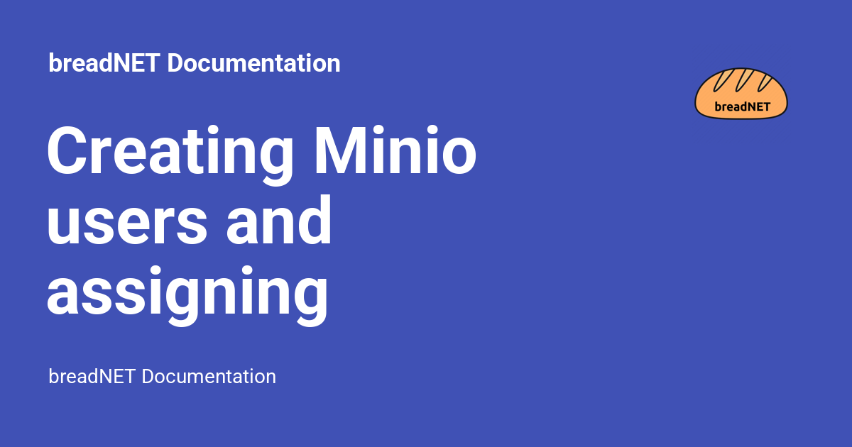Creating Minio Users And Assigning Permissions Breadnet Documentation