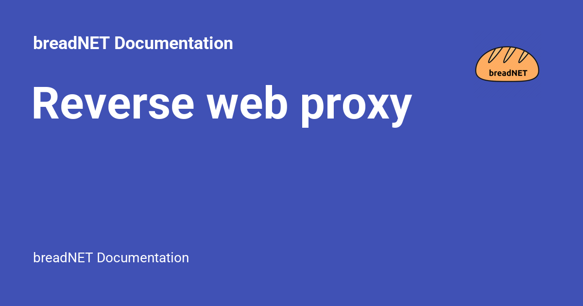 Reverse web proxy - breadNET Documentation