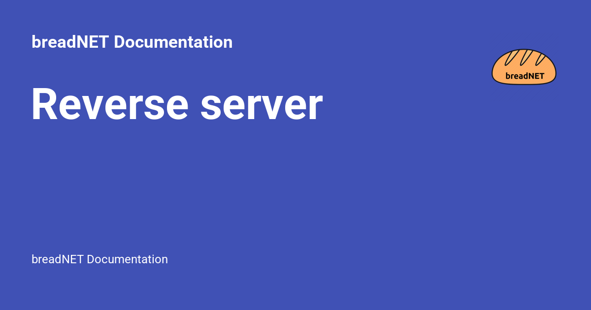 Reverse server - breadNET Documentation