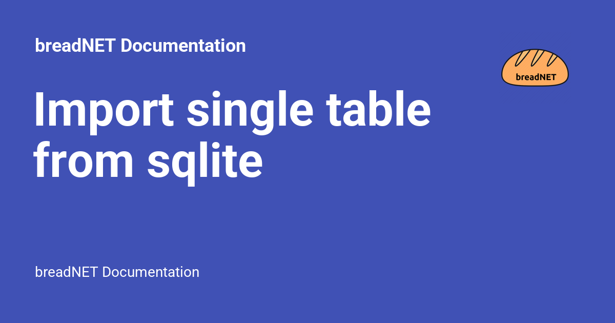 Import Single Table From Sqlite Breadnet Documentation 4163