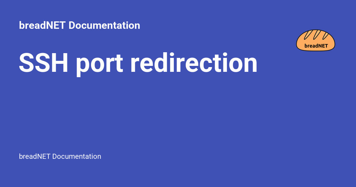 SSH port redirection - breadNET Documentation
