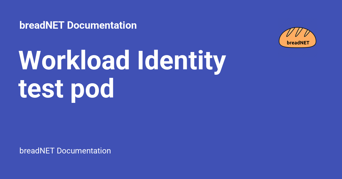 Workload Identity Test Pod Breadnet Documentation 7694