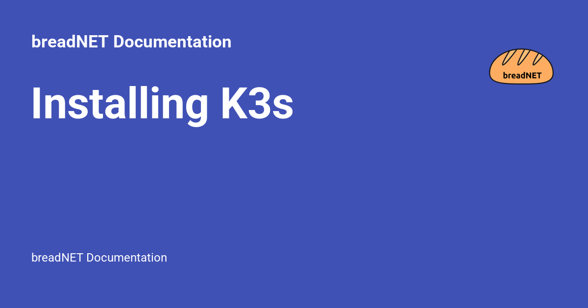 Installing K3s - breadNET Documentation
