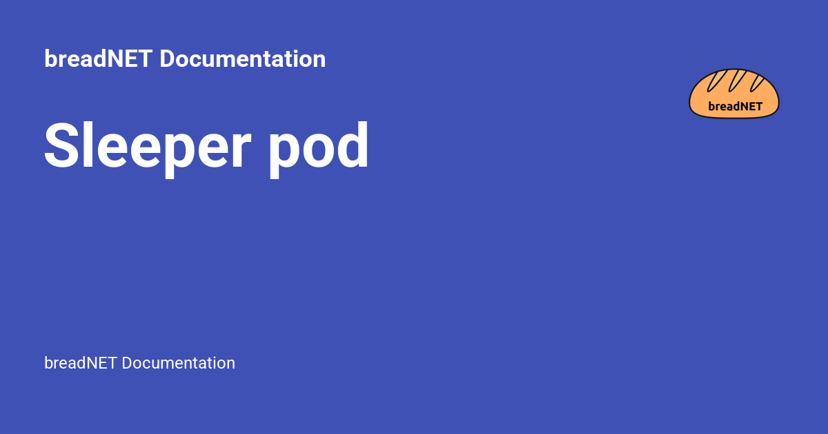 Sleeper pod - breadNET Documentation