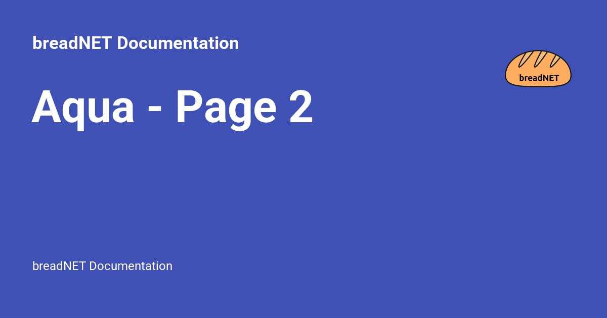 Aqua - Page 2 - breadNET Documentation