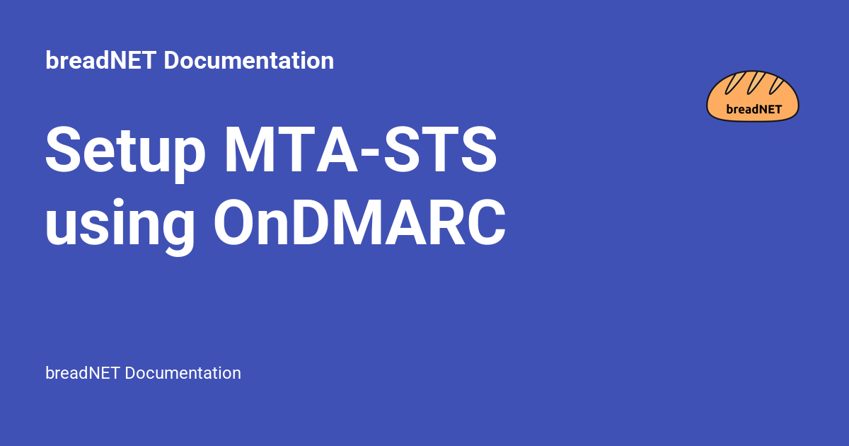 Setup MTA-STS using OnDMARC - breadNET Documentation